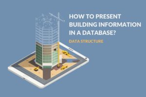 How to present building information in a database? – Bim Corner