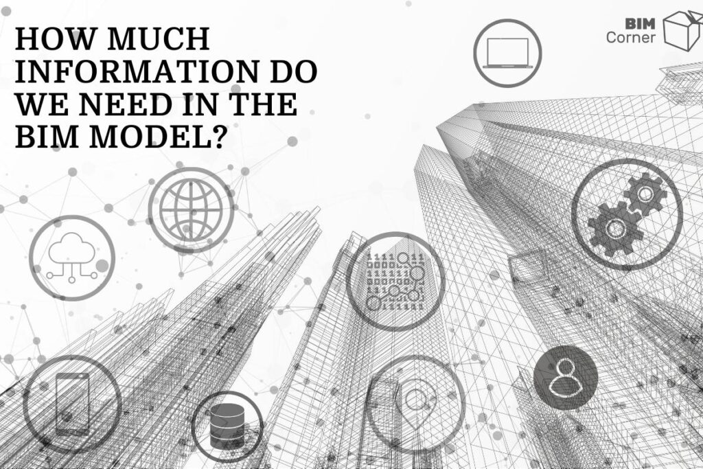 How Much Information Do We Need In The BIM Model Bim Corner